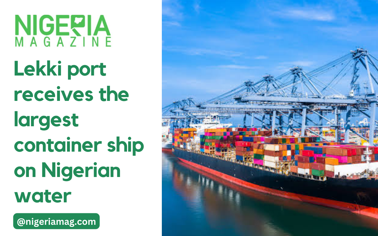 Lekki Port recieves the largest container ship on Nigerian water ...