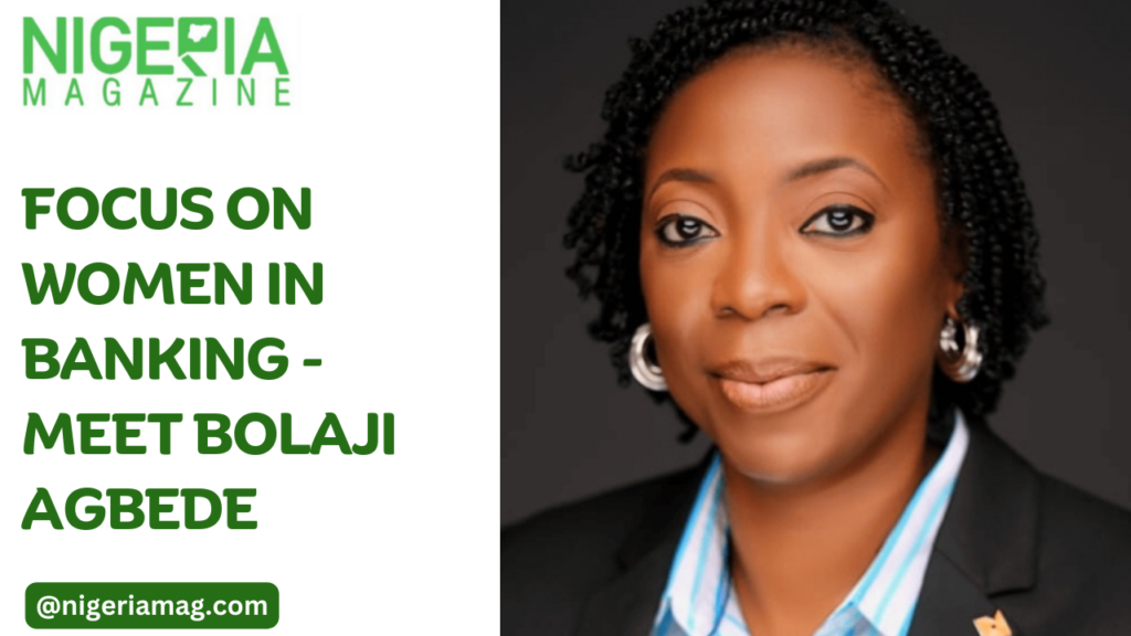 Focus On Women In Banking- Meet Bolaji Agbede - NigeriaMag