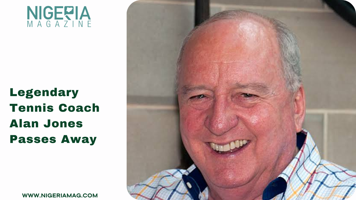Legendary Tennis Coach Alan Jones Passes Away - NigeriaMag