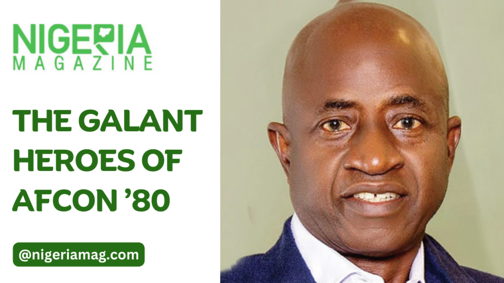 The Gallant Heroes Of Afcon '80 - NigeriaMag