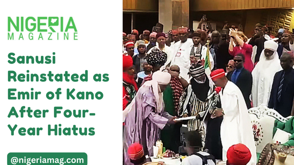 Sanusi Reinstated as Emir of Kano After Four-Year Hiatus - NigeriaMag