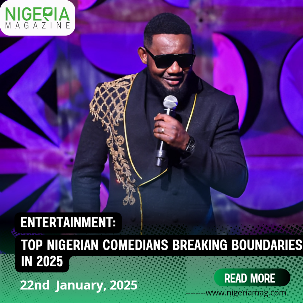 Top Nigerian Comedians Breaking Boundaries in 2025 - NigeriaMag